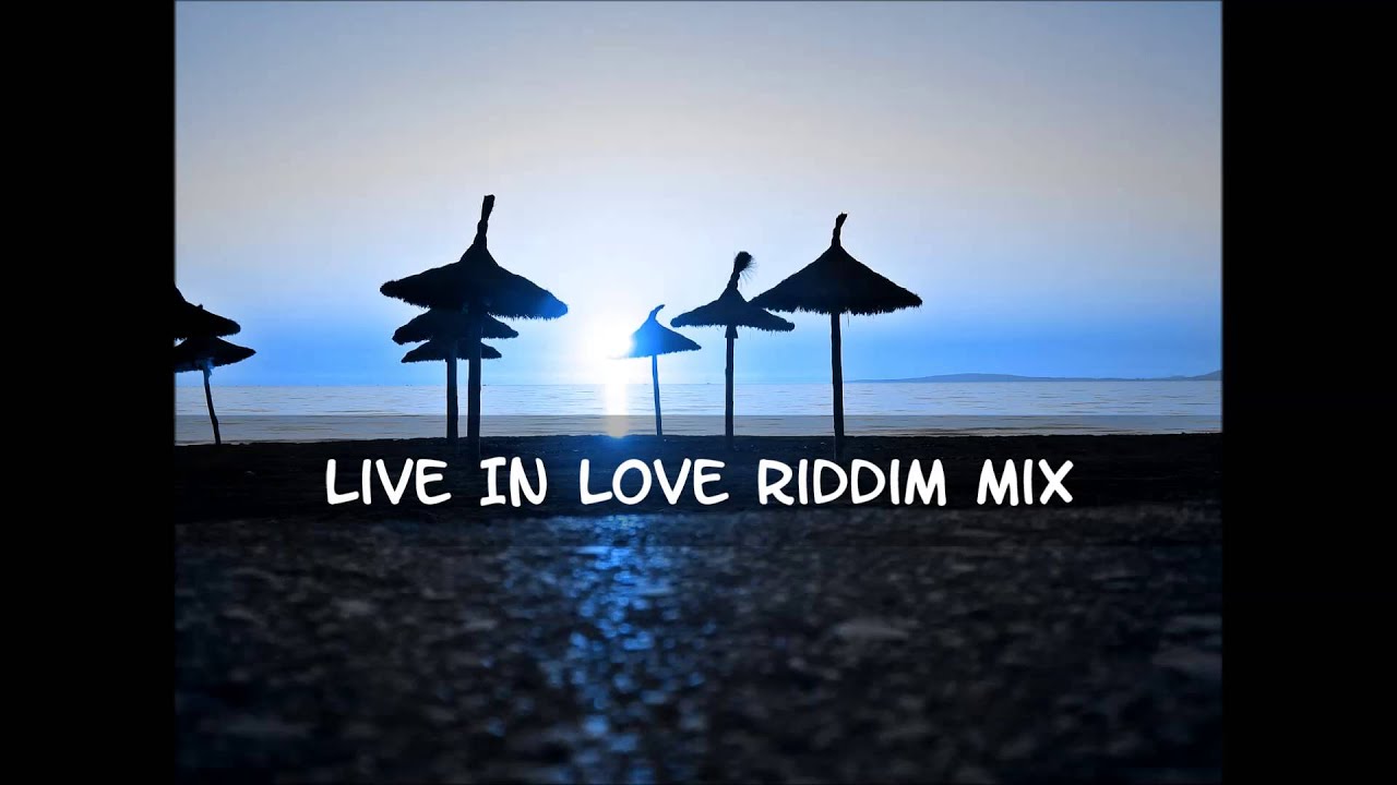 Live In Love Riddim Mix 2015+tracks in the description - YouTube