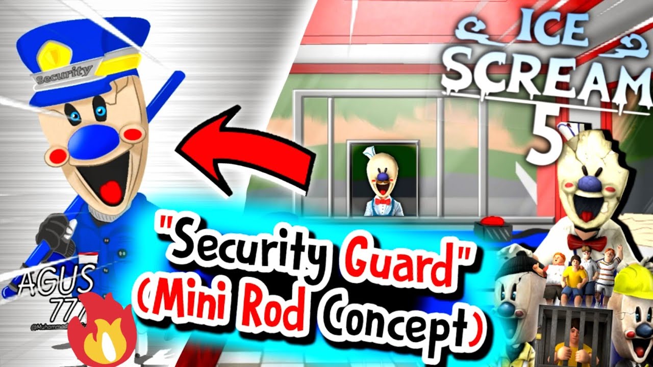 *SECURITY GUARD* Mini Rod Coming In Ice Scream 5!!!(Concept) | Ice ...