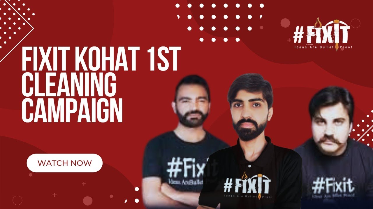 Fixit Kohat | Cleaning Campaign | Bona Shareef | Chashma | Kohat | Khyber Pakhtunkhwa | Pakistan ...