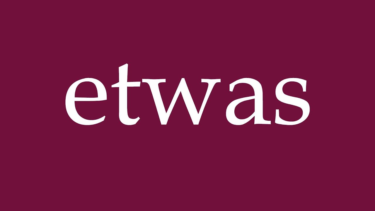 How to Pronounce ''etwas'' (something) Correctly in German - YouTube