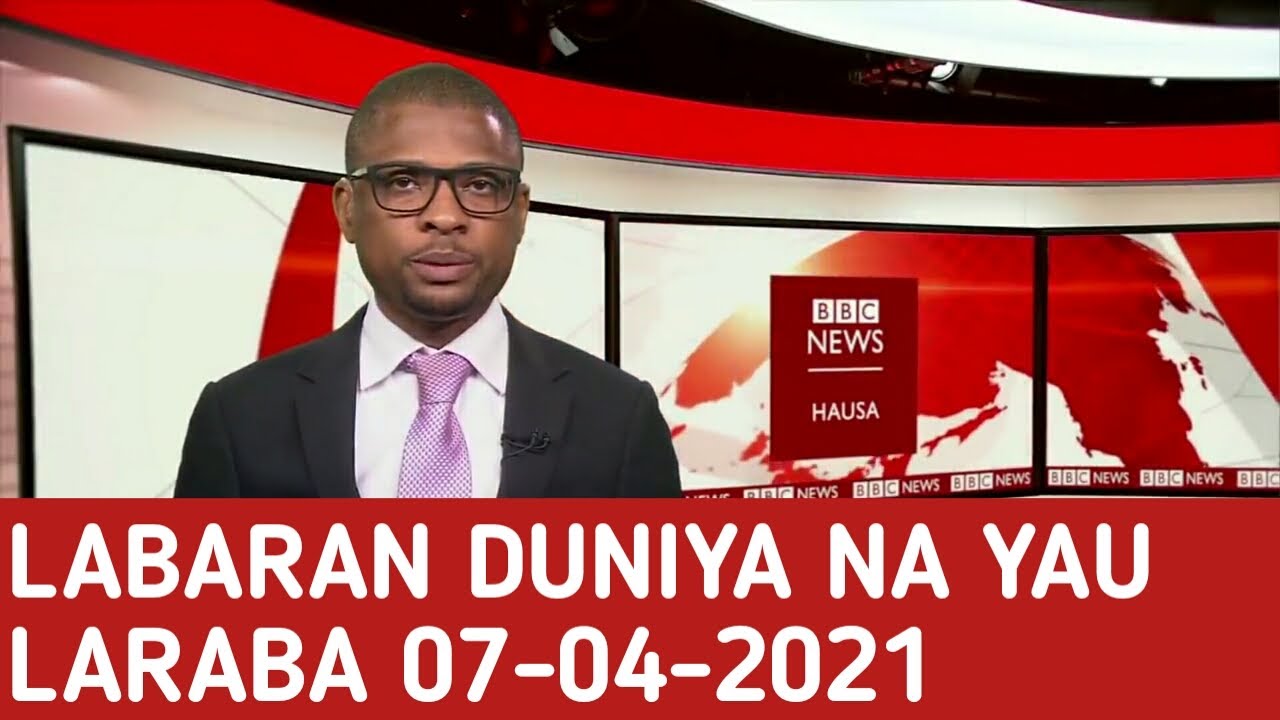 Bbc hausa labaran duniya na yau laraba:07-04-2021: an sake kai hari ...