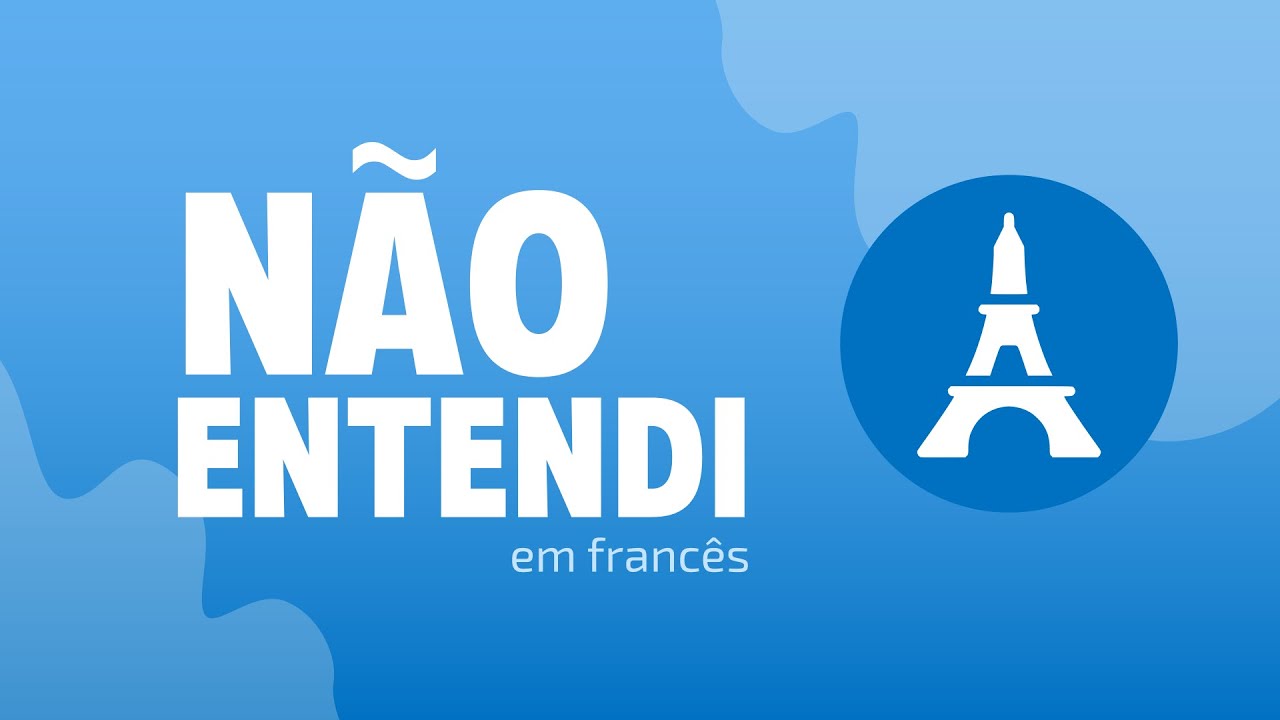 Como dizer EU NÃO ENTENDI em francês - YouTube