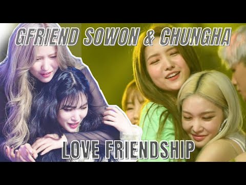 GFRIEND SOWON & CHUNGHA IOI (LOVE FRIENDSHIP)