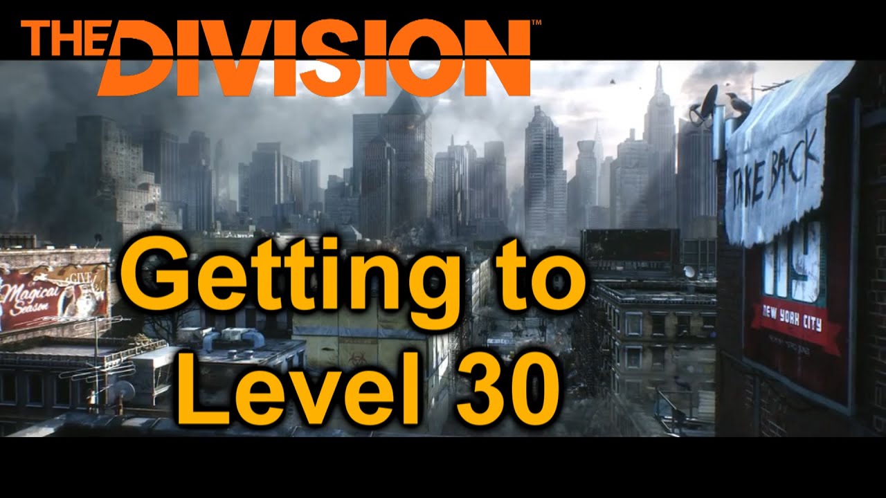 The Division: Getting to Level 30 guide - YouTube