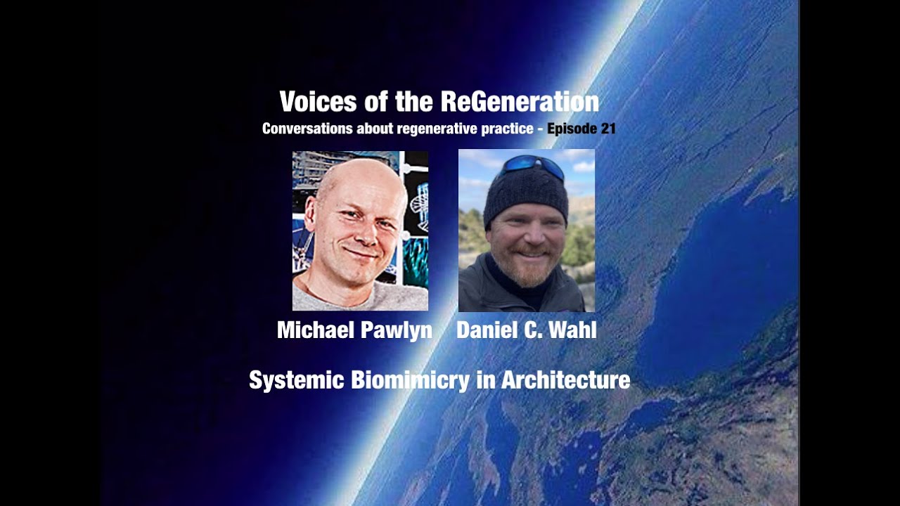 Systemic Biomimicry in Architecture - Michael Pawlyn & Daniel Wahl in ...