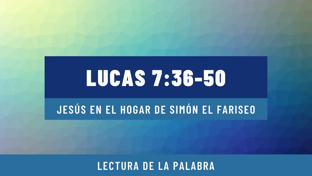 Lucas 7:36-50 | Lectura de la palabra | 14 enero 2021 - YouTube