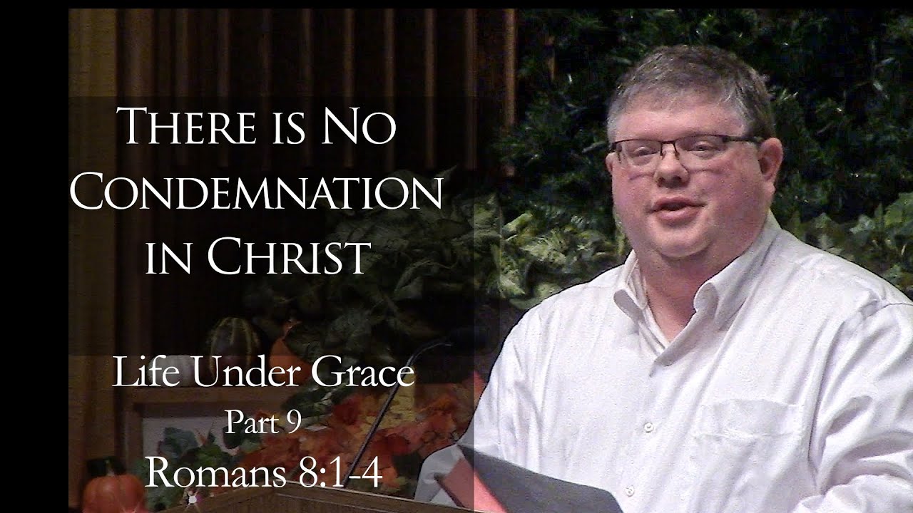 There is No Condemnation in Christ (Life Under Grace, Part 9) - YouTube