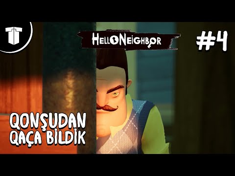 QONŞUDAN QAÇA BİLDİK | Hello Neighbor #4