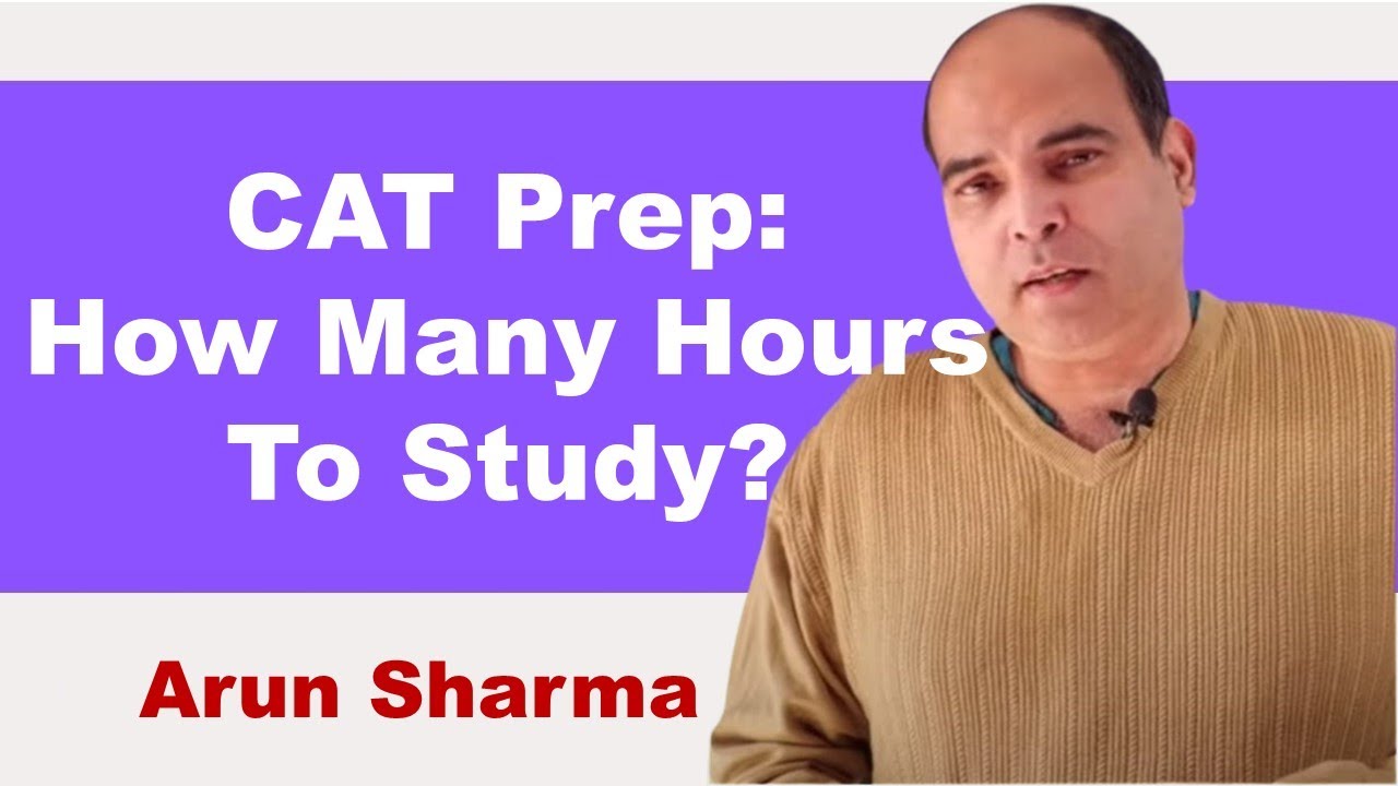 CAT Prep How Many Hours To Study Arun Sharma YouTube cat-prep-how-many-hours-to-study-arun-sharma-youtube