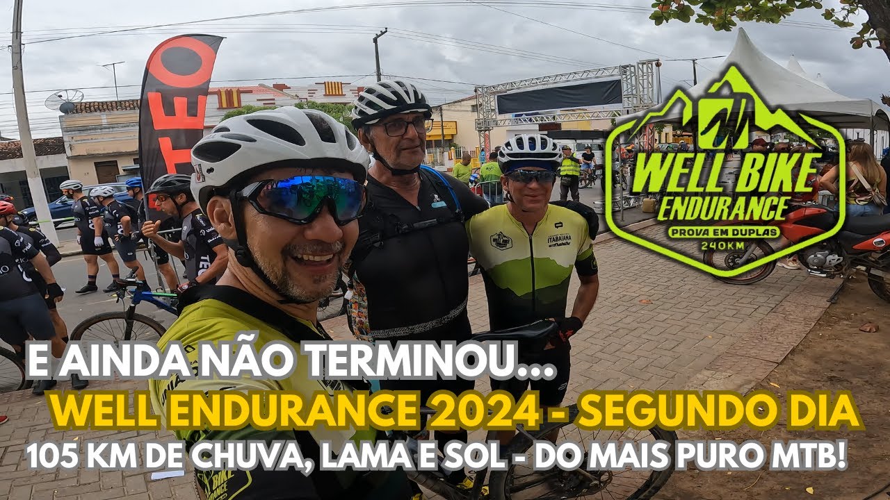 WELL ENDURANCE 2024 - SEGUNDO DIA - BIKES E TRILHAS - YouTube