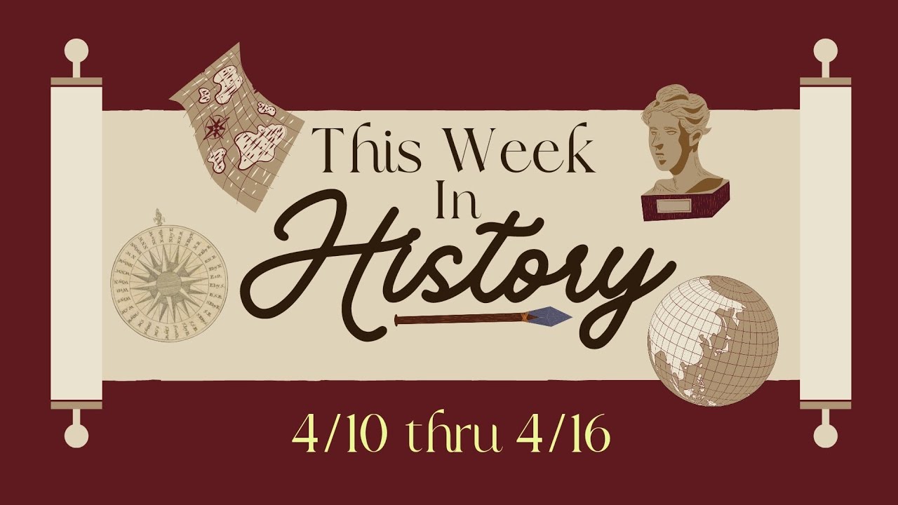 This week in History 4/10 thru 4/16 - YouTube