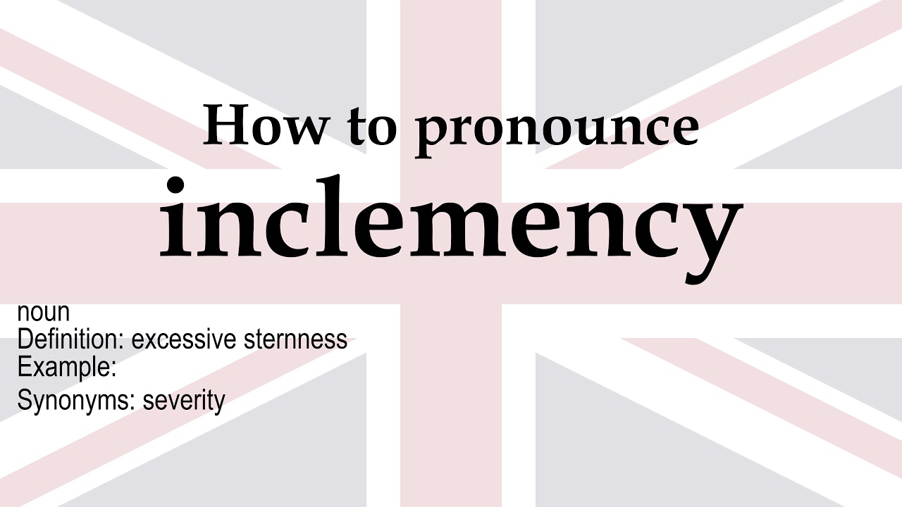 How to pronounce 'inclemency' + meaning - YouTube