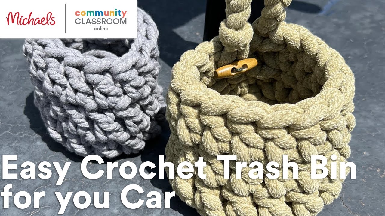 Online Class: Easy Crochet Trash Bin for you Car | Michaels - YouTube