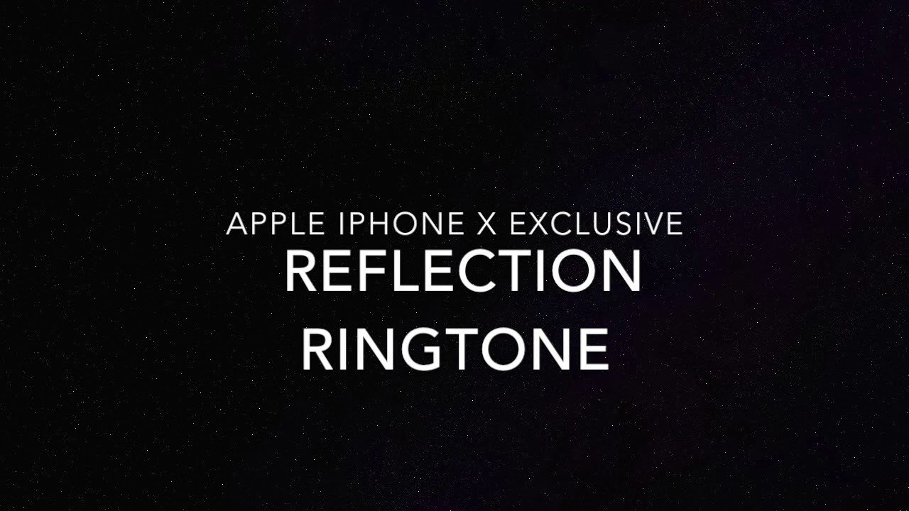 Apple iPhone X Reflection ringtone exclusive for iPhone X - YouTube