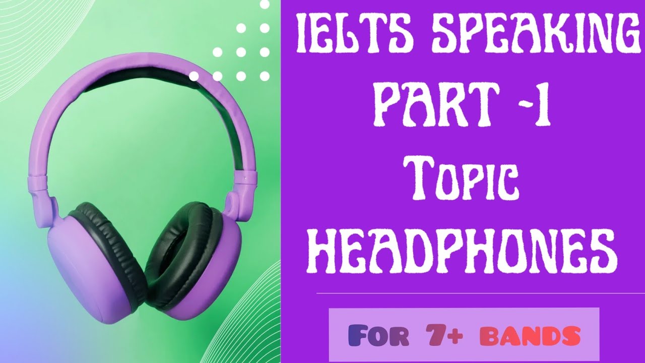 IELTS SPEAKING PART-1 HEADPHONES||#introduction#questionanswer#ielts# ...
