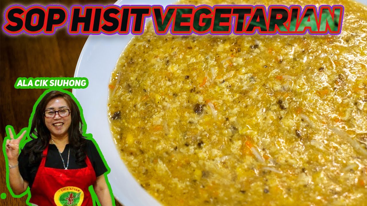 Cara buat sop hisit restaurant VEGETARIAN ala CIK.SIUHONG | sop hisit ...