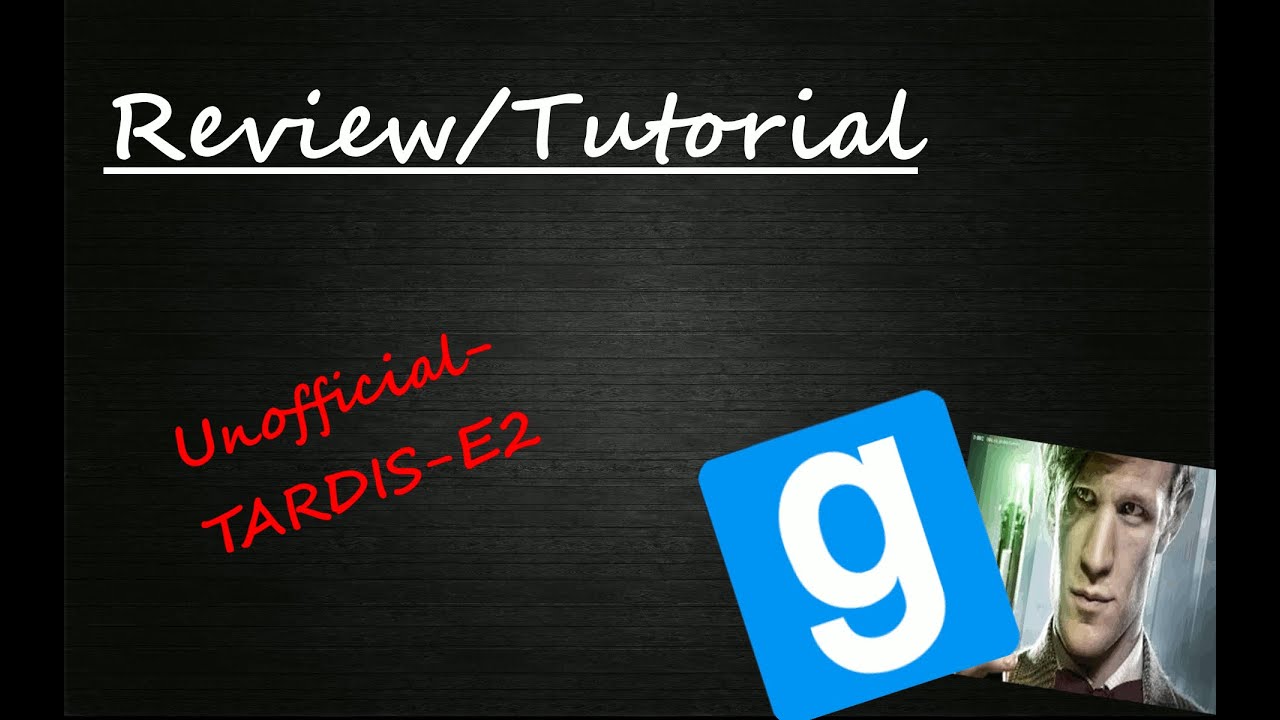 Garry's Mod Unofficial-TARDIS-E2 Review/Tutorial - YouTube