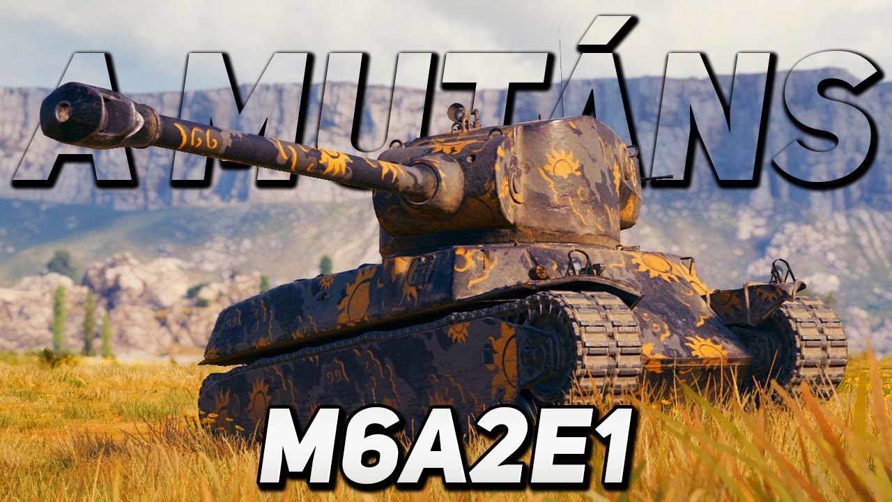 A Mutáns: M6A2E1 | World of Tanks 1.23 | 2023-11-26 - YouTube