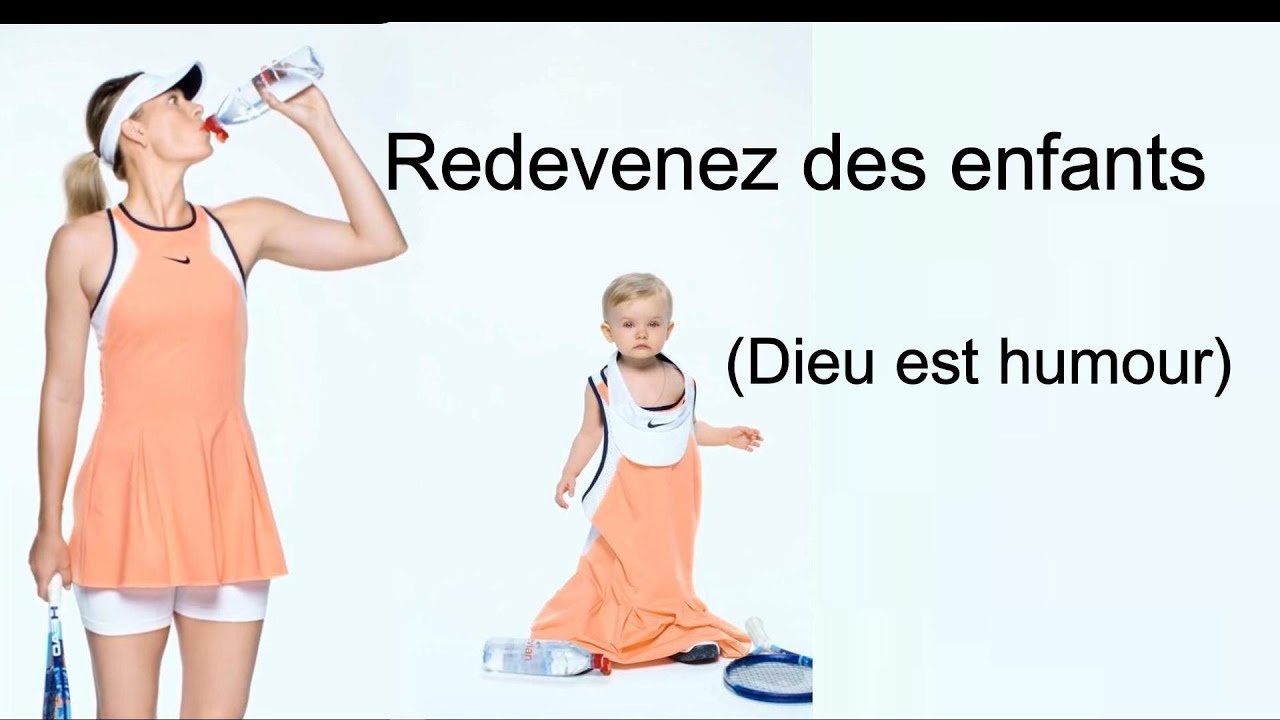 Redevenez des enfants. (Dieu est humour) - YouTube