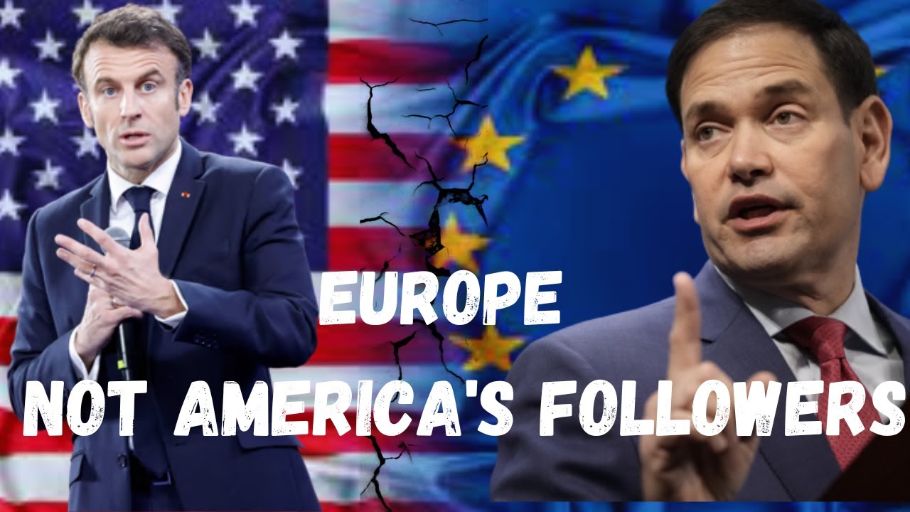 Marco Rubio Angry with France's Macron over Europe NOT Being America's ...