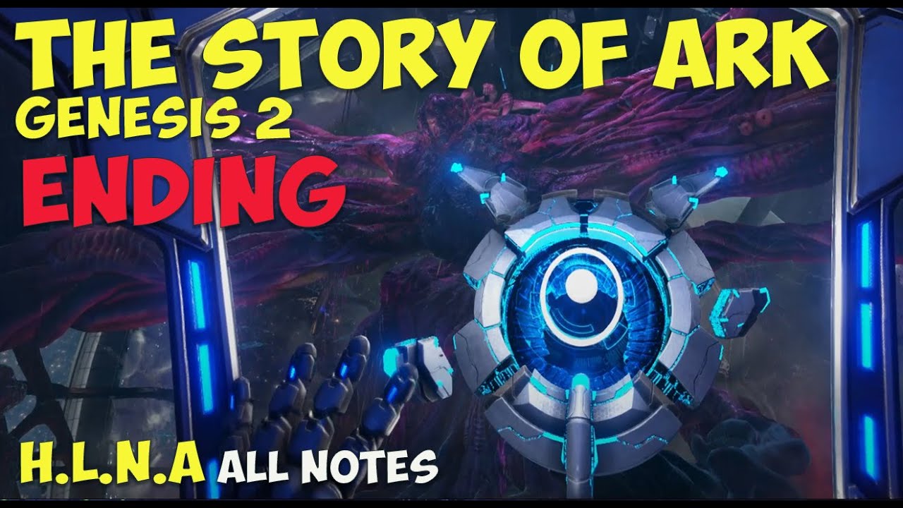 The Story Of Ark Genesis 2 (Explorer Notes From H.L.N.A And Ending ...