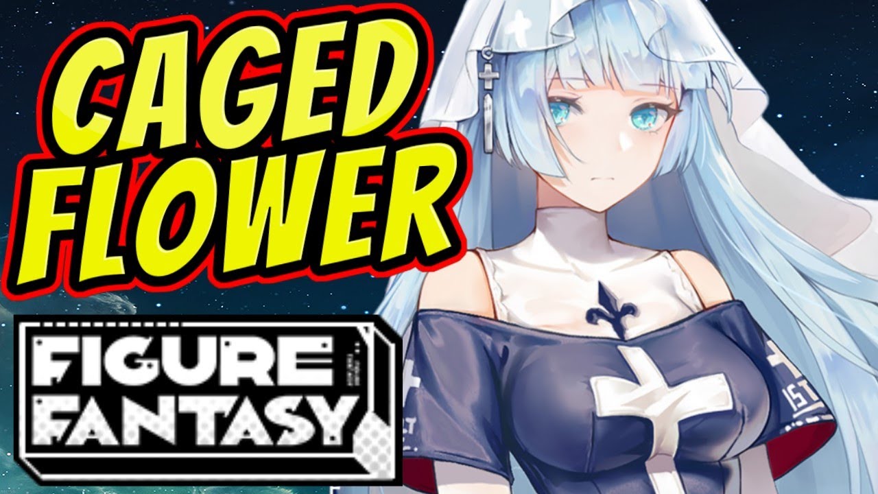 Caged Flower Event ! : Figure Fantasy - YouTube