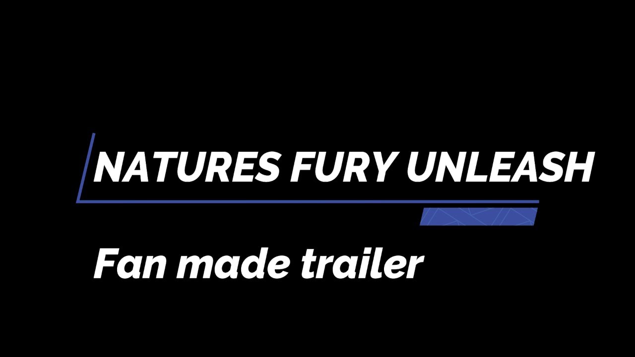 Nature's Fury: Unleashed (Fan Made Trailer) - YouTube
