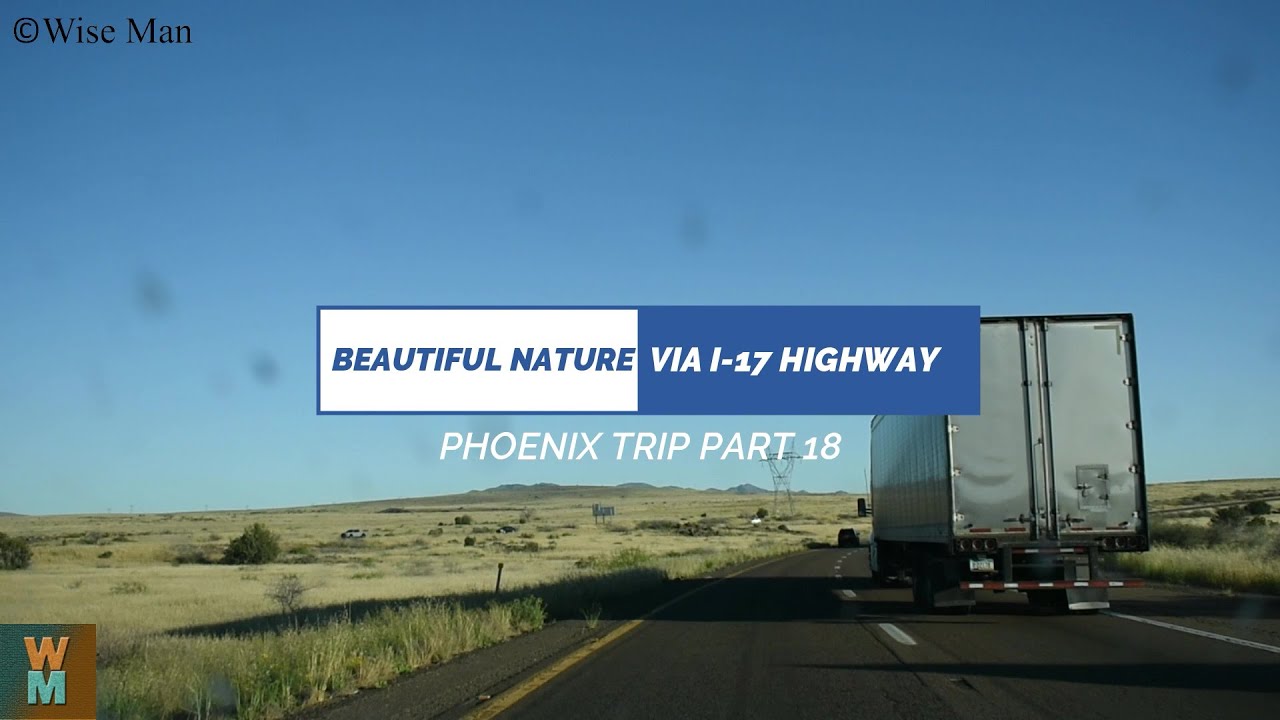 BEAUTIFUL NATURE VIA INTERSTATE 17 HIGHWAY - YouTube