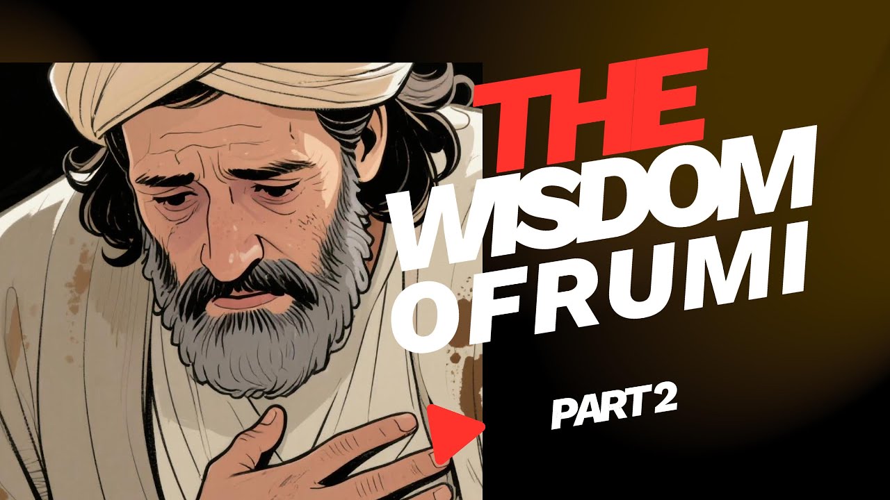 THE WISDOM OF RUMI | BEST RUMI QUOTES TO INSPIRE YOUR SOUL PART 2 - YouTube