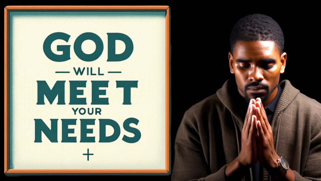 God Will Meet Your Needs Powerful Prayer (Christian Motivation) - YouTube