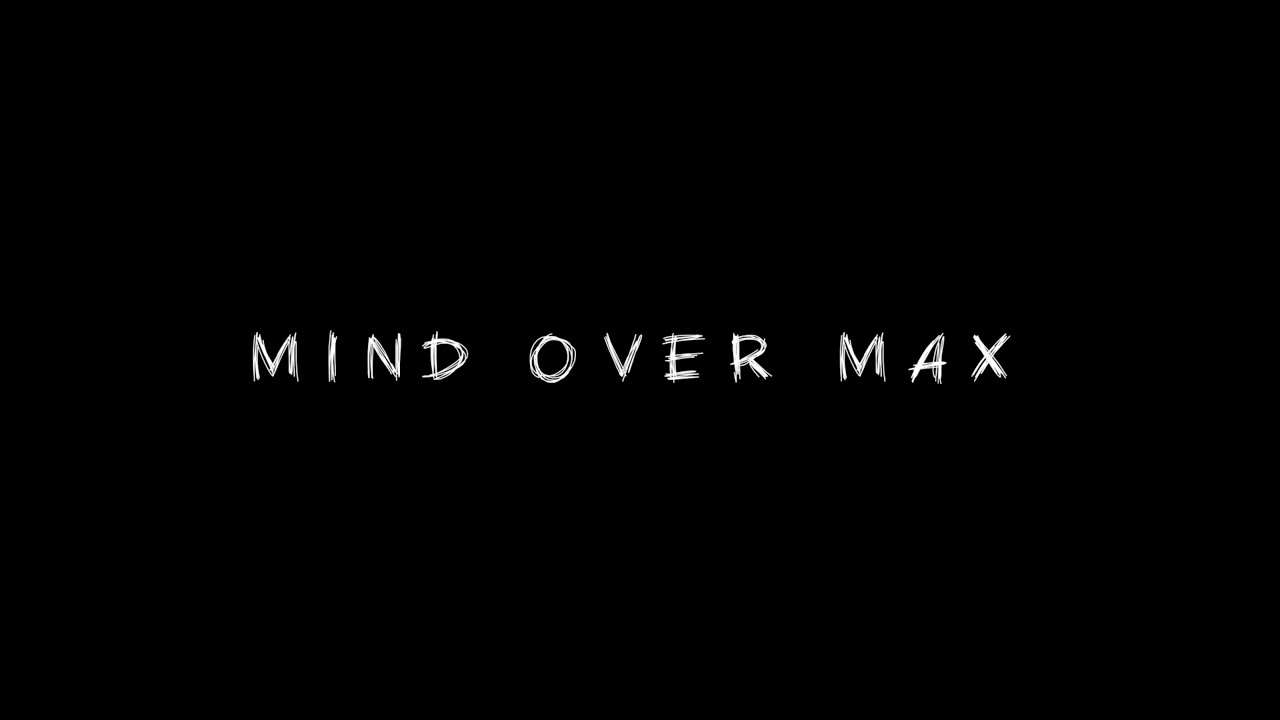 Mind Over Max - YouTube