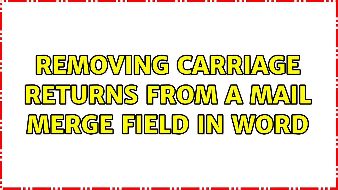 Removing Carriage Returns From A Mail Merge Field In Word YouTube Removing Carriage Returns From A Mail Merge Field In Word YouTube