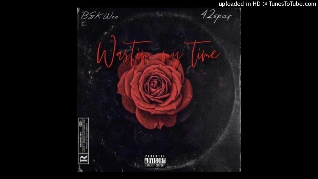 wastin’ my time - YouTube