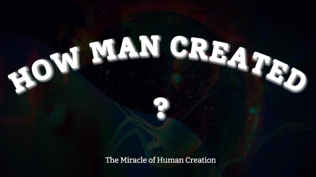 HOW MAN CREATED ? - YouTube