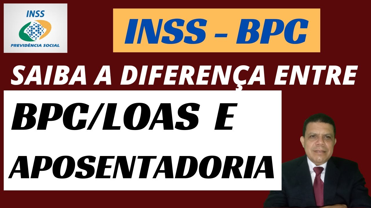 INSS - BPC LOAS E APOSENTADORIA SAIBA A DIFERENÇA - YouTube