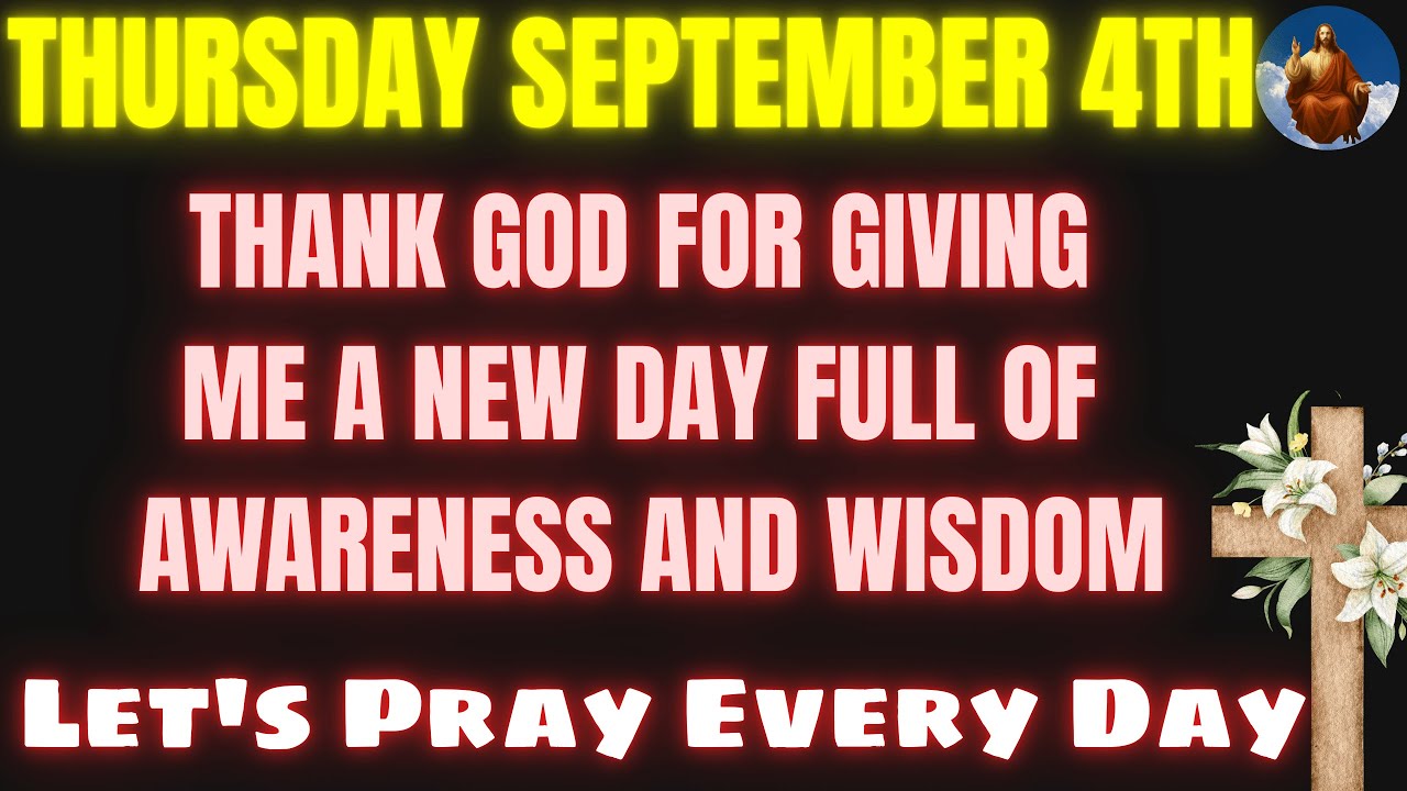 Thursday September 4th | Thank God For Giving Me A New Day Full Of ...