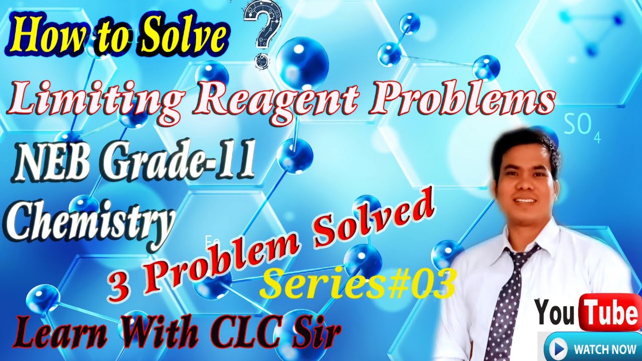 Limiting Reagent Problems || Revision Series#03 Grade-11 NEB Chemistry || By CLC Sir - YouTube