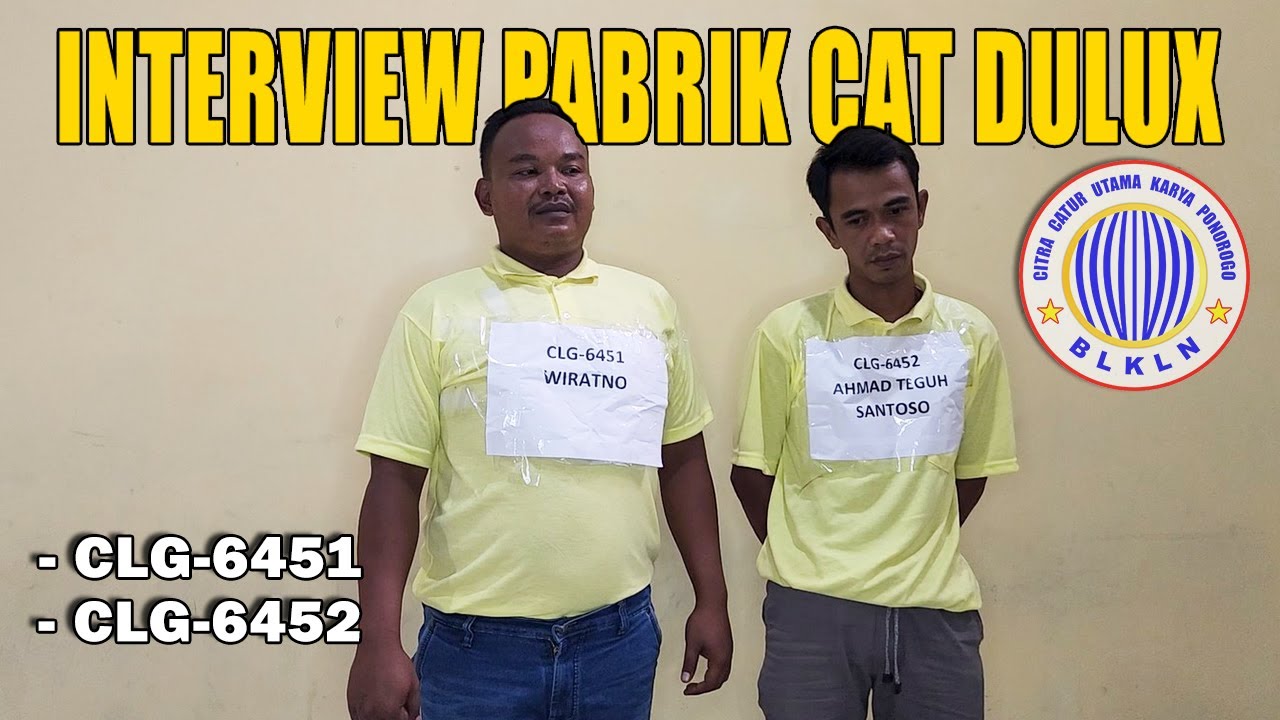INTERVIEW PABRIK CAT DULUX | INTERVIEW JOB FORMAL | CLG-6451 & CLG-6452 ...