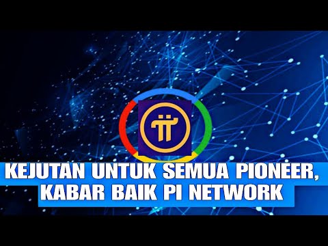 KEJUTAN UNTUK SEMUA PIONEER, KABAR BAIK PI NETWORK. informasi pi network. #pinetwork #picoin ...