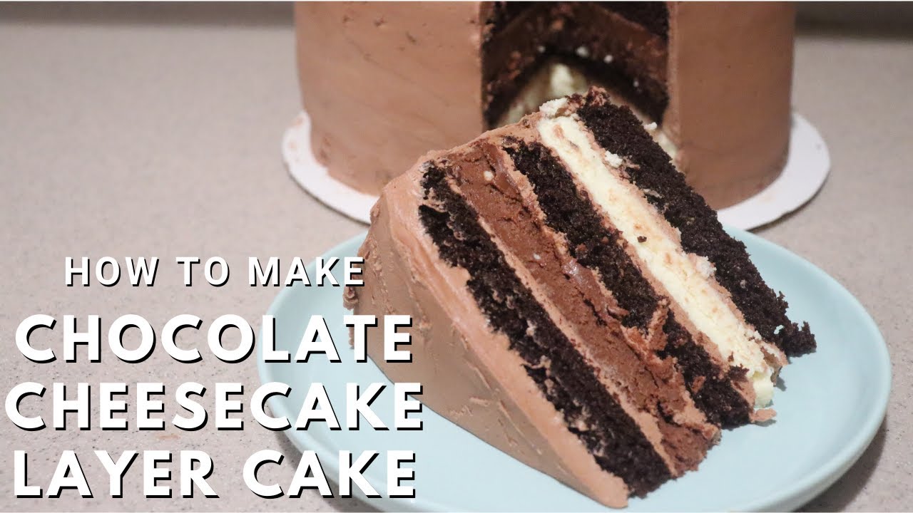 Chocolate Cheesecake Layer Cake - YouTube