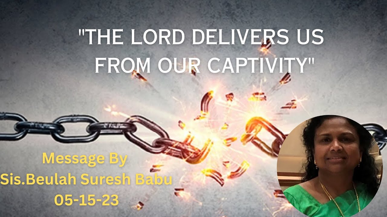 "The Lord Delivers us from our Captivity" - Message By Sis. Beulah ...