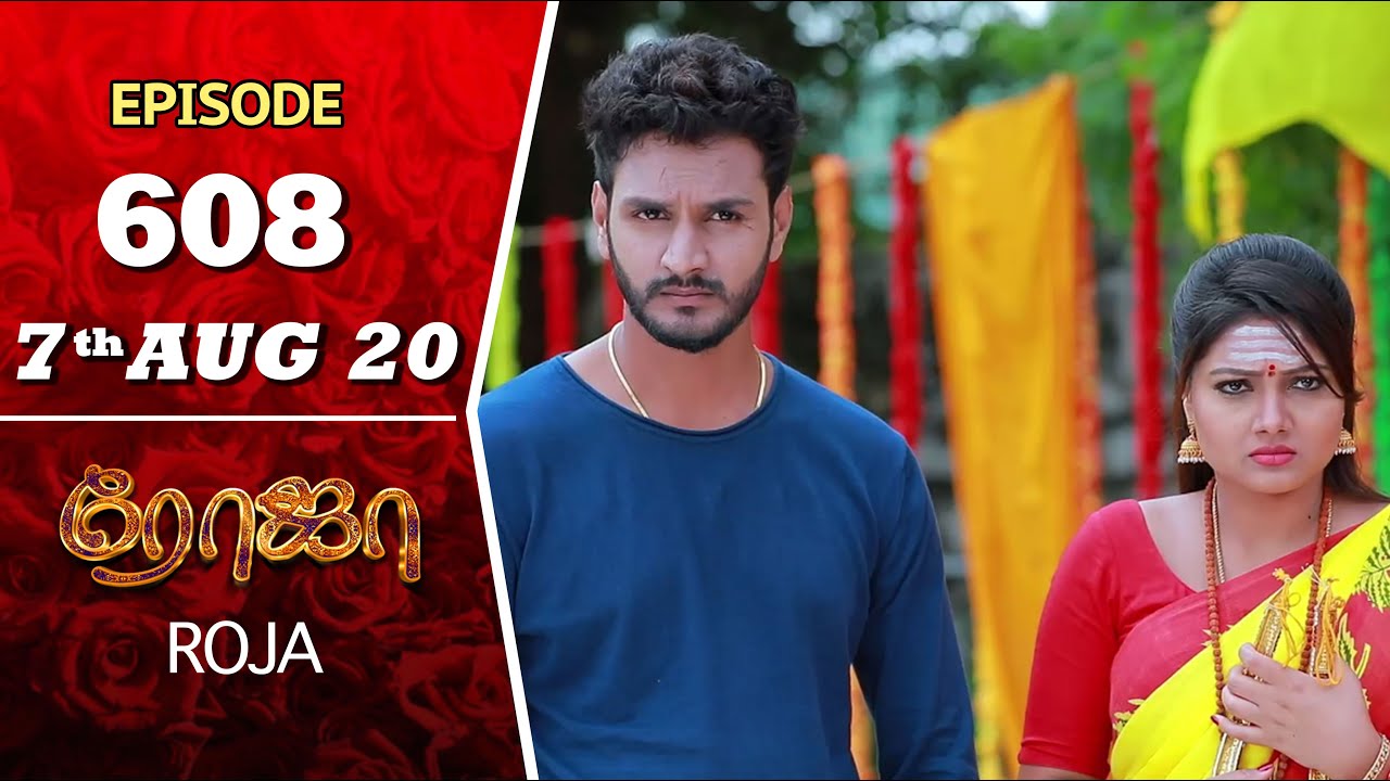 ROJA Serial | Episode 608 | 7th Aug 2020 | Priyanka | SibbuSuryan ...