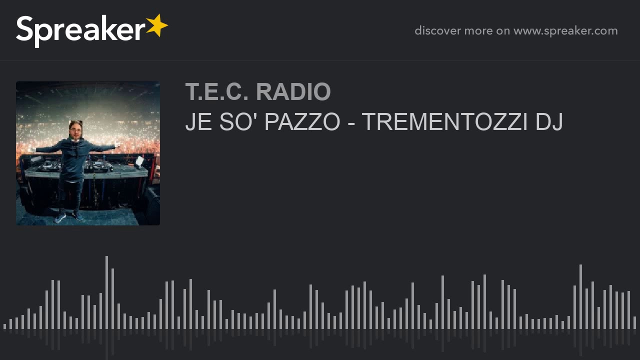 JE SO' PAZZO - TREMENTOZZI DJ (creato con Spreaker) - YouTube