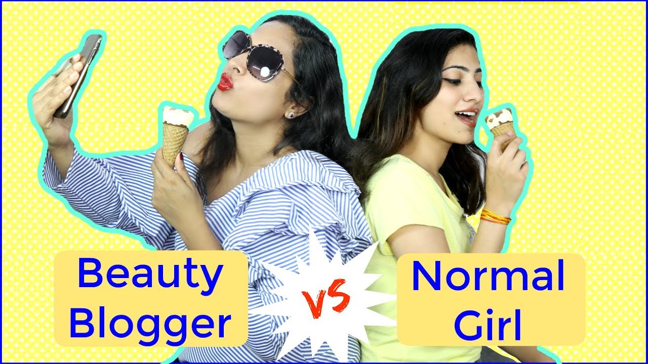 Normal Girl vs Beauty Blogger | #Sketch #Humor | Shruti Arjun Anand ...