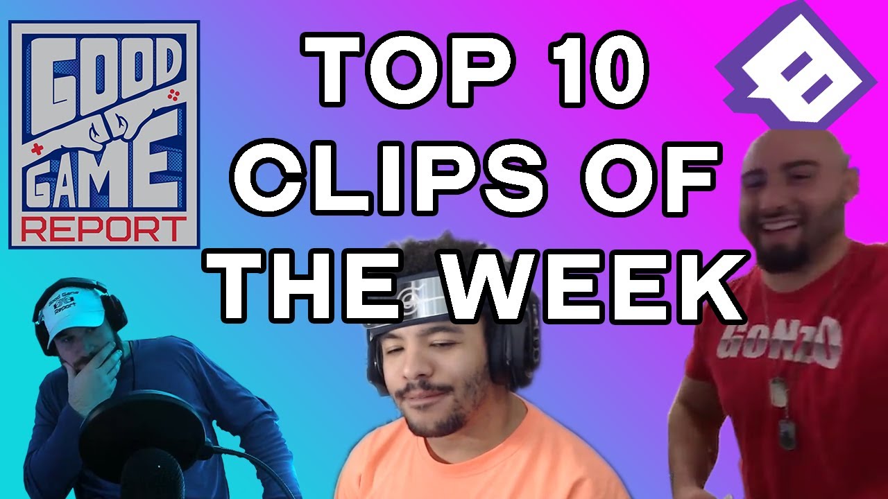 Good Game Report's Top 10 Streamer Clips | Week #5 - YouTube