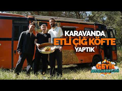 Karavanda Etli Çiğ Köfte Yaptık | Geyik Muhabbetleri 5. Bölüm