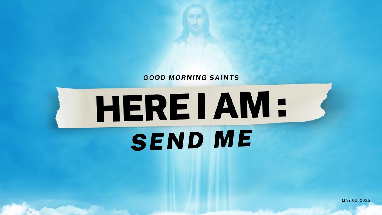 Here I Am : Send Me || Good Morning Saints June 20th, 2023 - YouTube