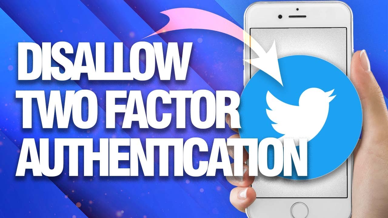How To Disallow And Turn Off Two Factor Authentication On Twitter App ...