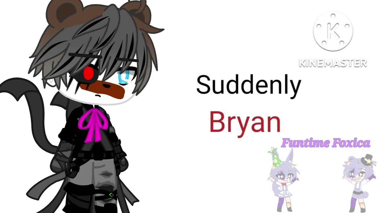 {suddenly Bryan} thefamousfilms gacha - YouTube