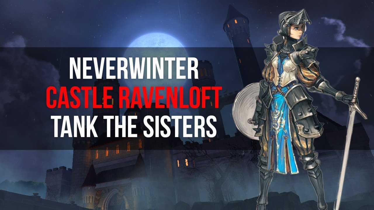 Neverwinter Castle Ravenloft Tank The Sisters - YouTube